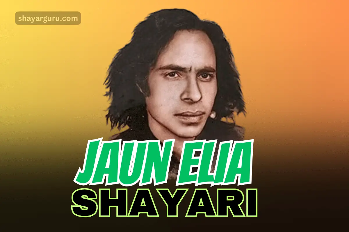200+ Jaun Elia Shayari | Poetry | Ghazals (जौन एलीआ शायरी)