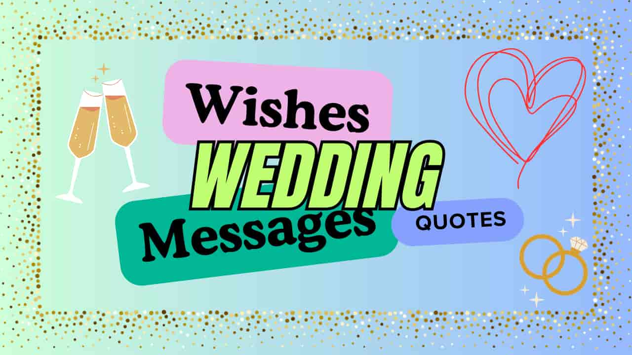 180+ Wedding Wishes, Messages and Best Quotes